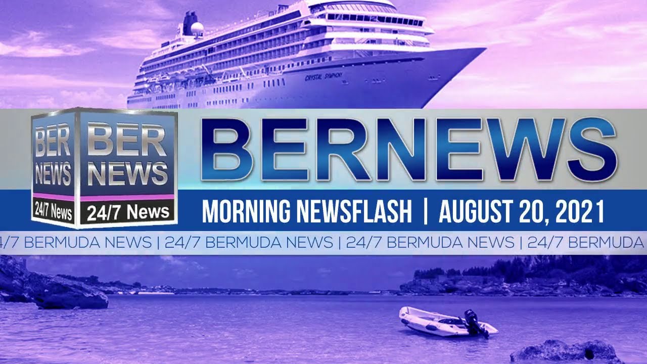 Bermuda Newsflash For Friday, August 20, 2021 - Bernews.TV