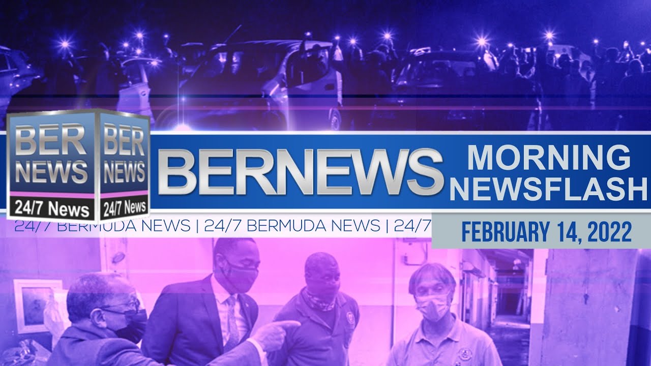 Bermuda Newsflash For Monday, February 14, 2022 - Bernews.TV