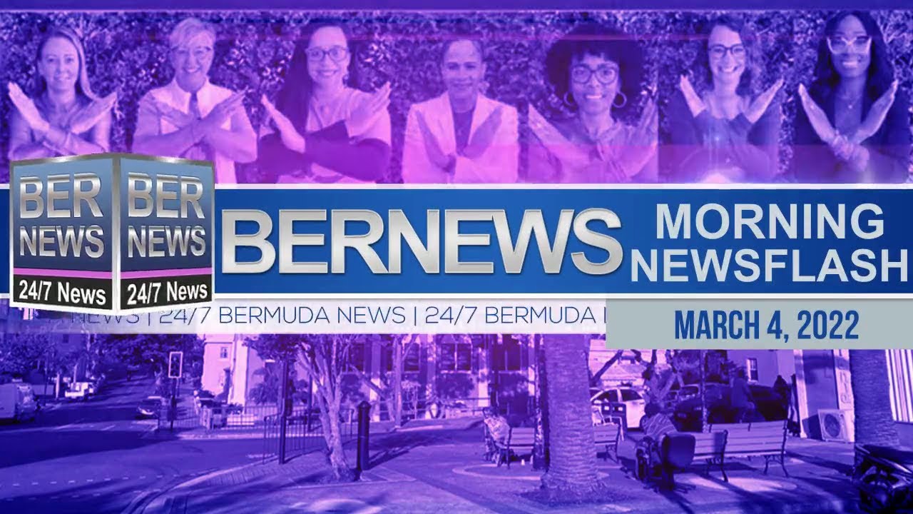 Bermuda Newsflash For Friday, March 4, 2022 - Bernews.TV