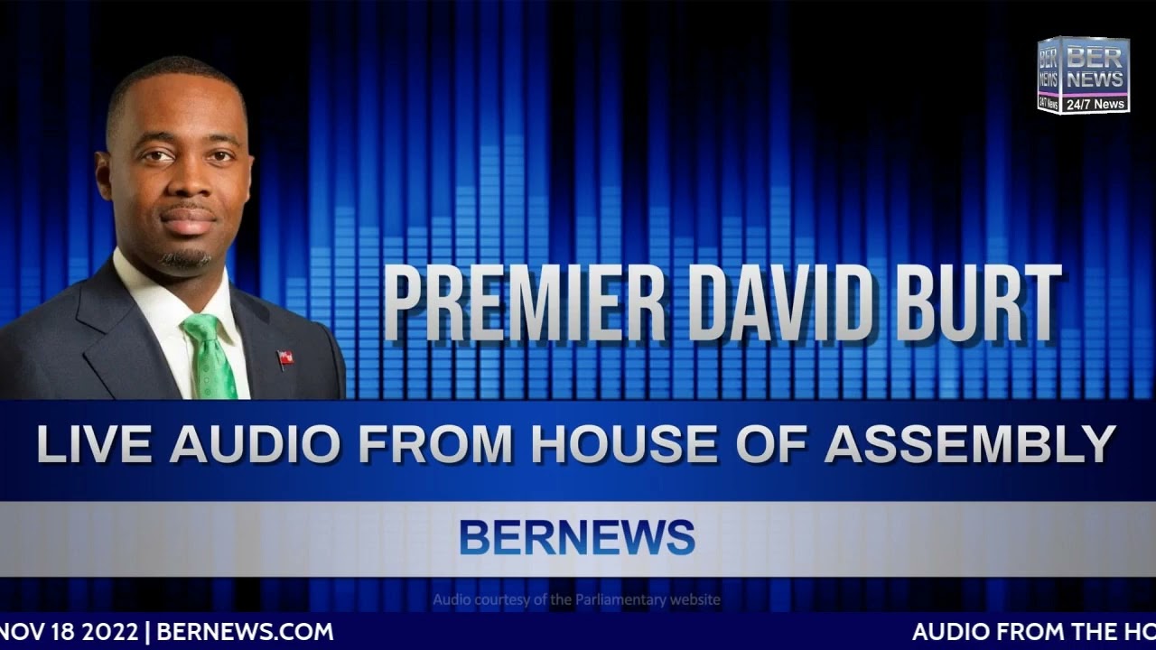 Audio | Premier David Burt Speaking In House, Nov 18 2022 - Bernews.TV