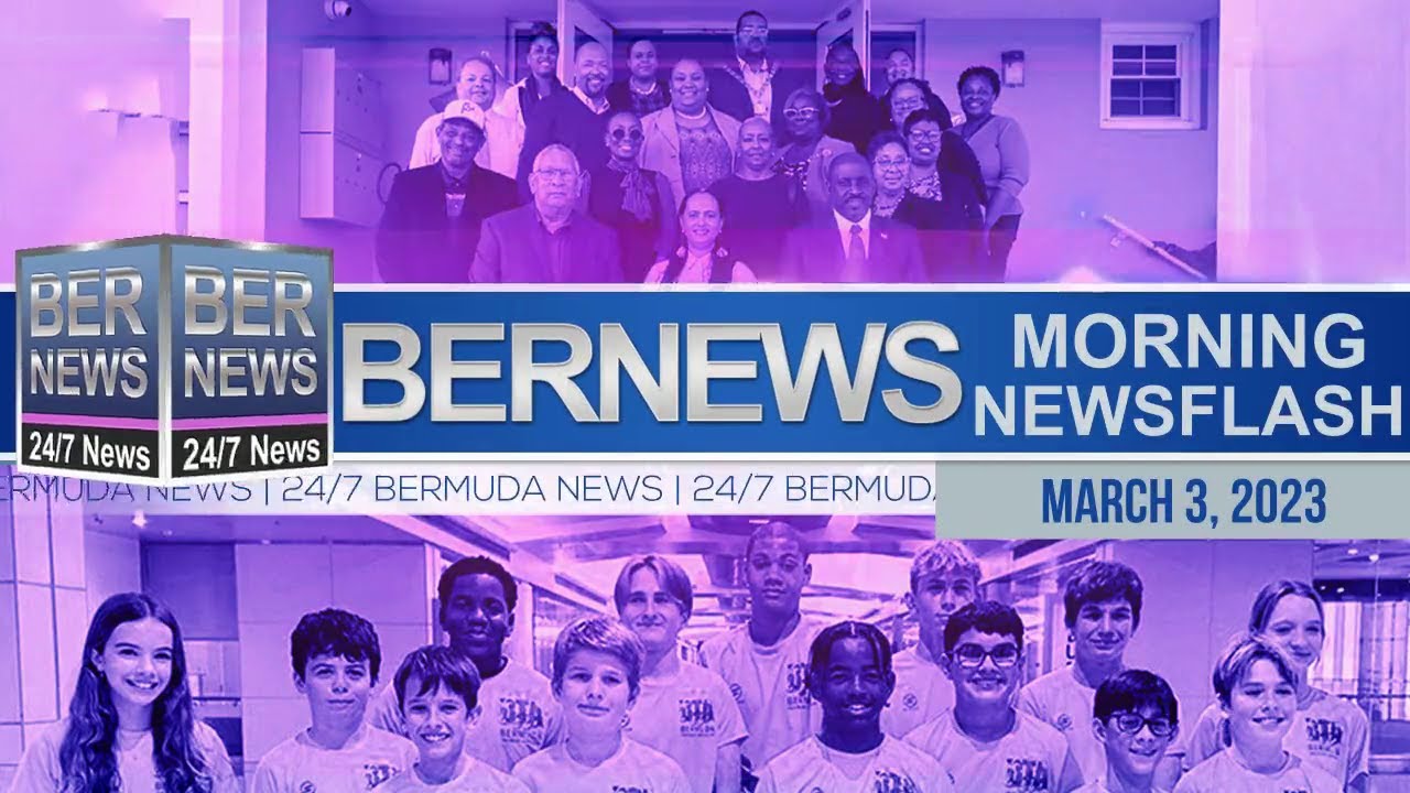 Bermuda Newsflash For Friday, Mar 3, 2023 - Bernews.TV