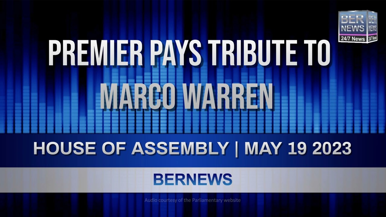Audio | Premier Pays Tribute To Marco Warren, May 19 2023 - Bernews.TV