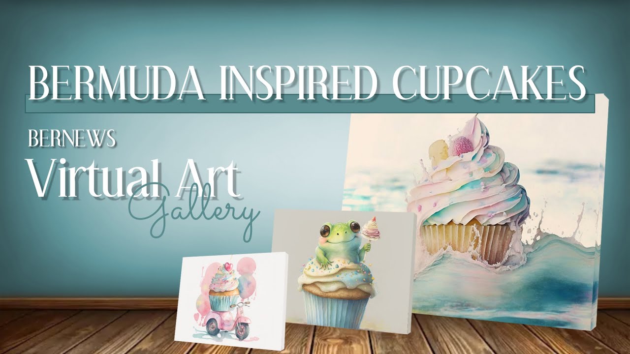 Bermuda Inspired Cupcakes Virtual Art Gallery, May 2023 - Bernews.TV