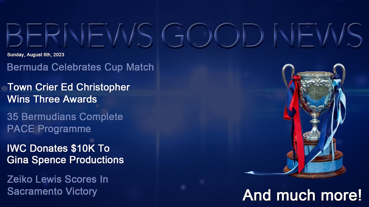 Bernews "Good News" Sunday Spotlight, August 6, 2023 - Bernews.TV